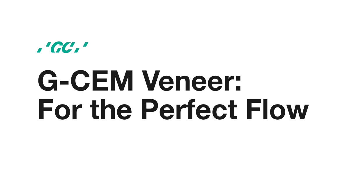 G-CEM Veneer: For the Perfect Flow - Henry Schein New Zealand